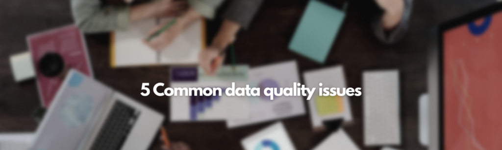 5 Common data quality issues and how to solve them - CODA Technology ...